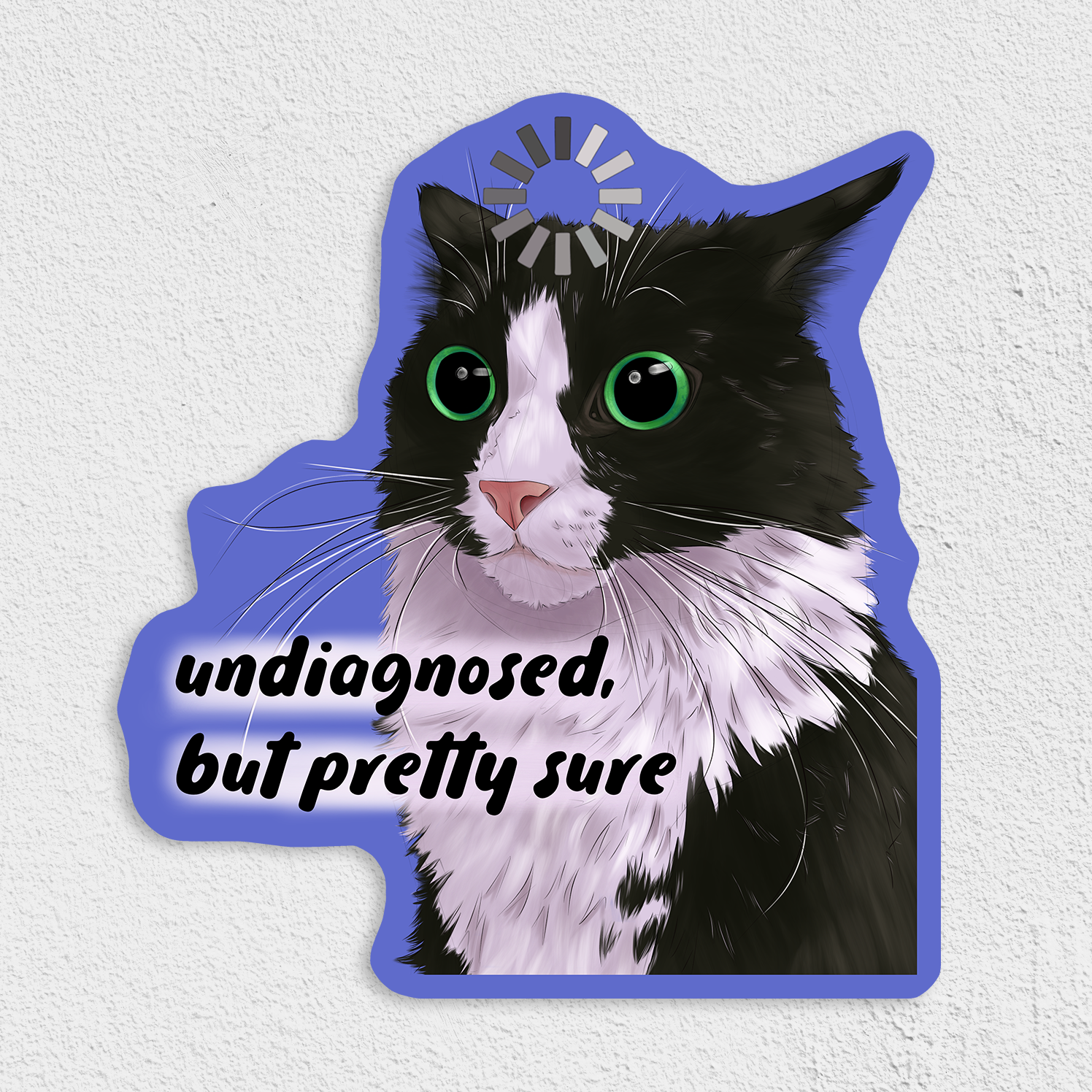 Undiagnosed, But Pretty Sure Waterproof Sticker – Cat Loaf Studio